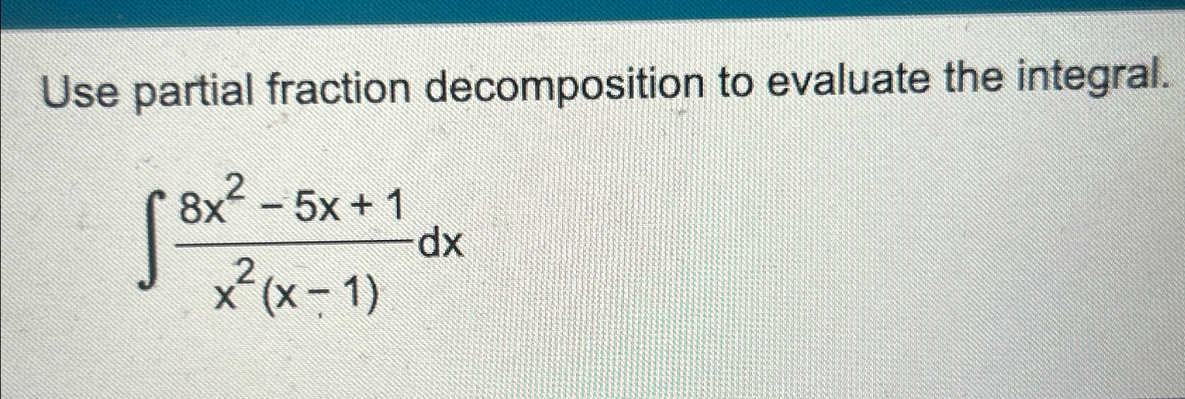 Solved Use partial fraction decomposition to evaluate the | Chegg.com