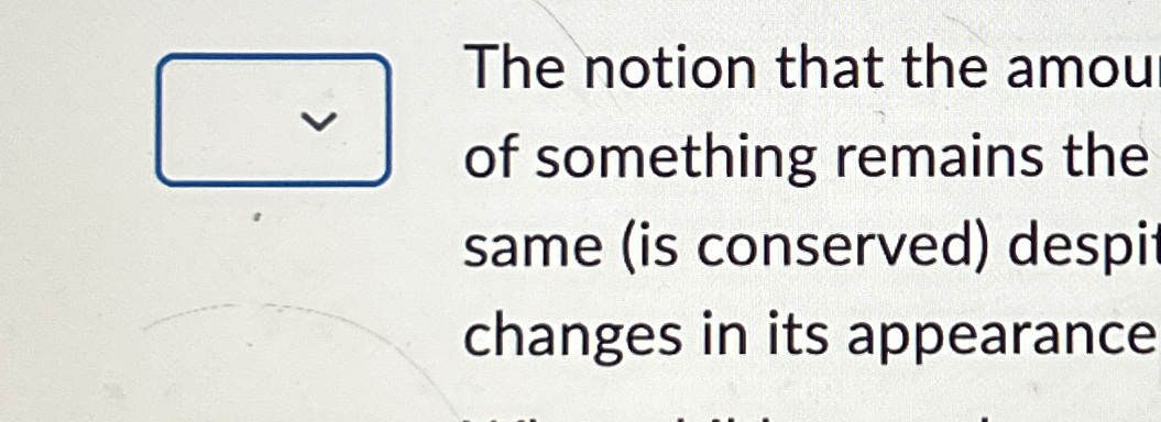 Solved The notion that the amou of something remains the | Chegg.com