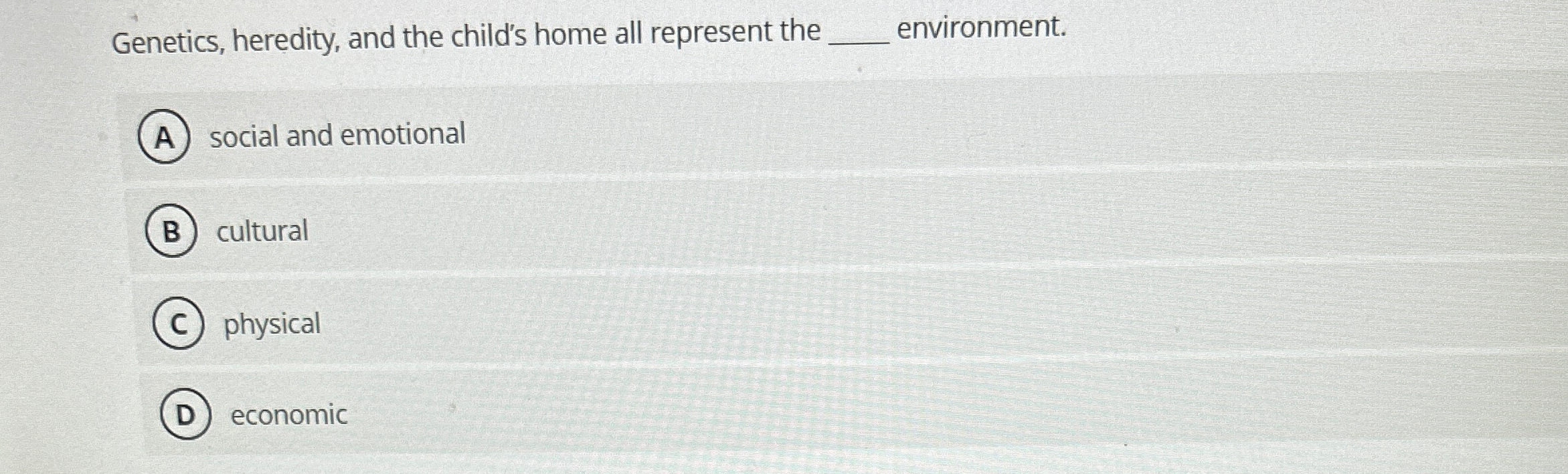 Solved Genetics, heredity, and the child's home all | Chegg.com