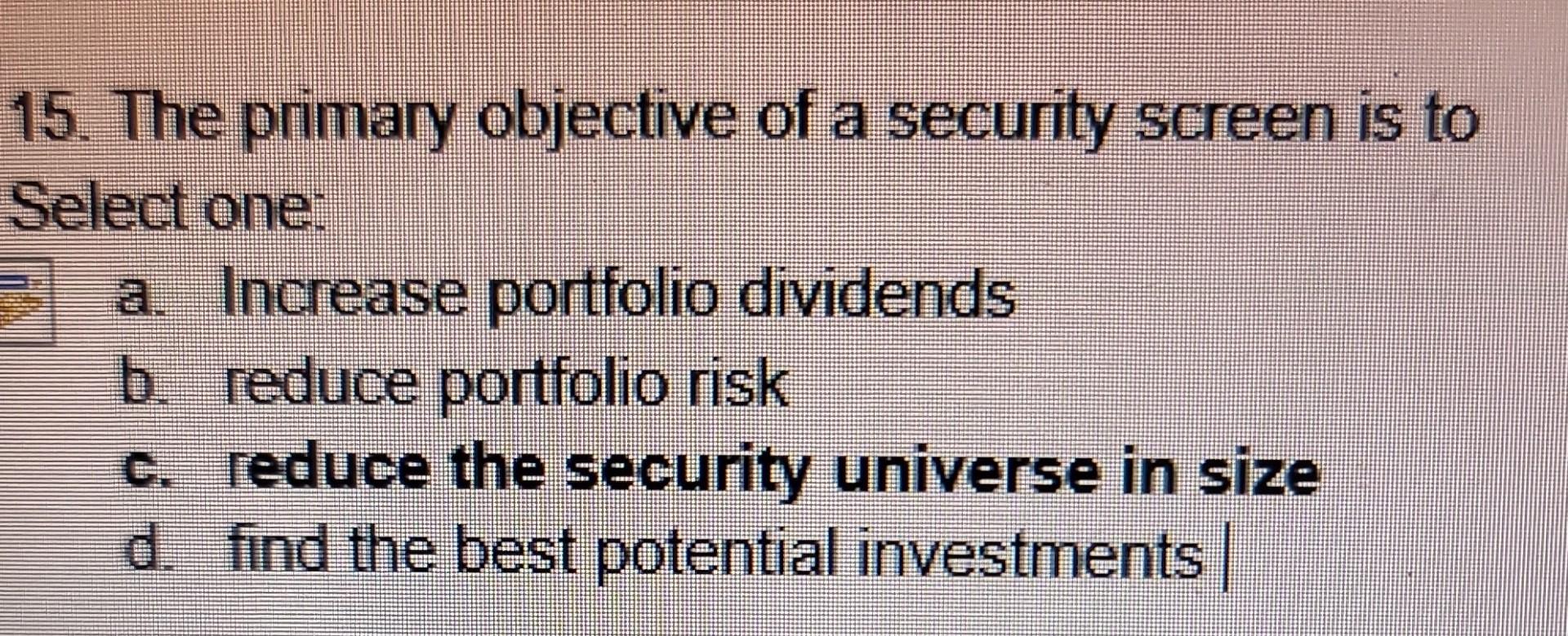 Solved 15. The primary objective of a security screen is to | Chegg.com