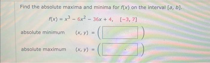 Solved find the absolute maxima and minima for f(x) on the | Chegg.com