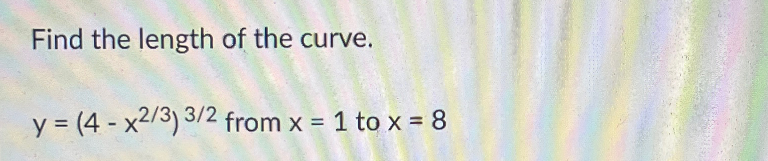 Solved Find the length of the curve.y=(4-x23)32 ﻿from | Chegg.com