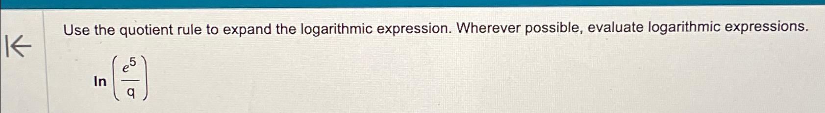 Solved Use the quotient rule to expand the logarithmic | Chegg.com