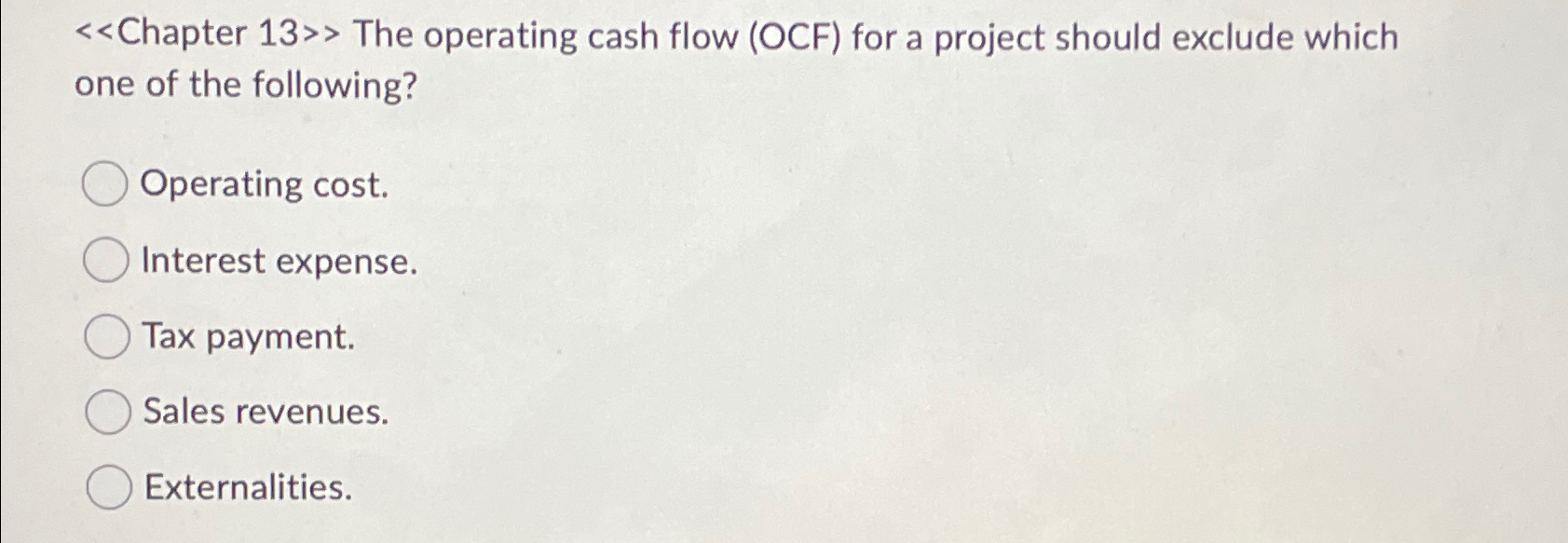 Solved The Operating cash flow (OCF) ﻿for a project should | Chegg.com