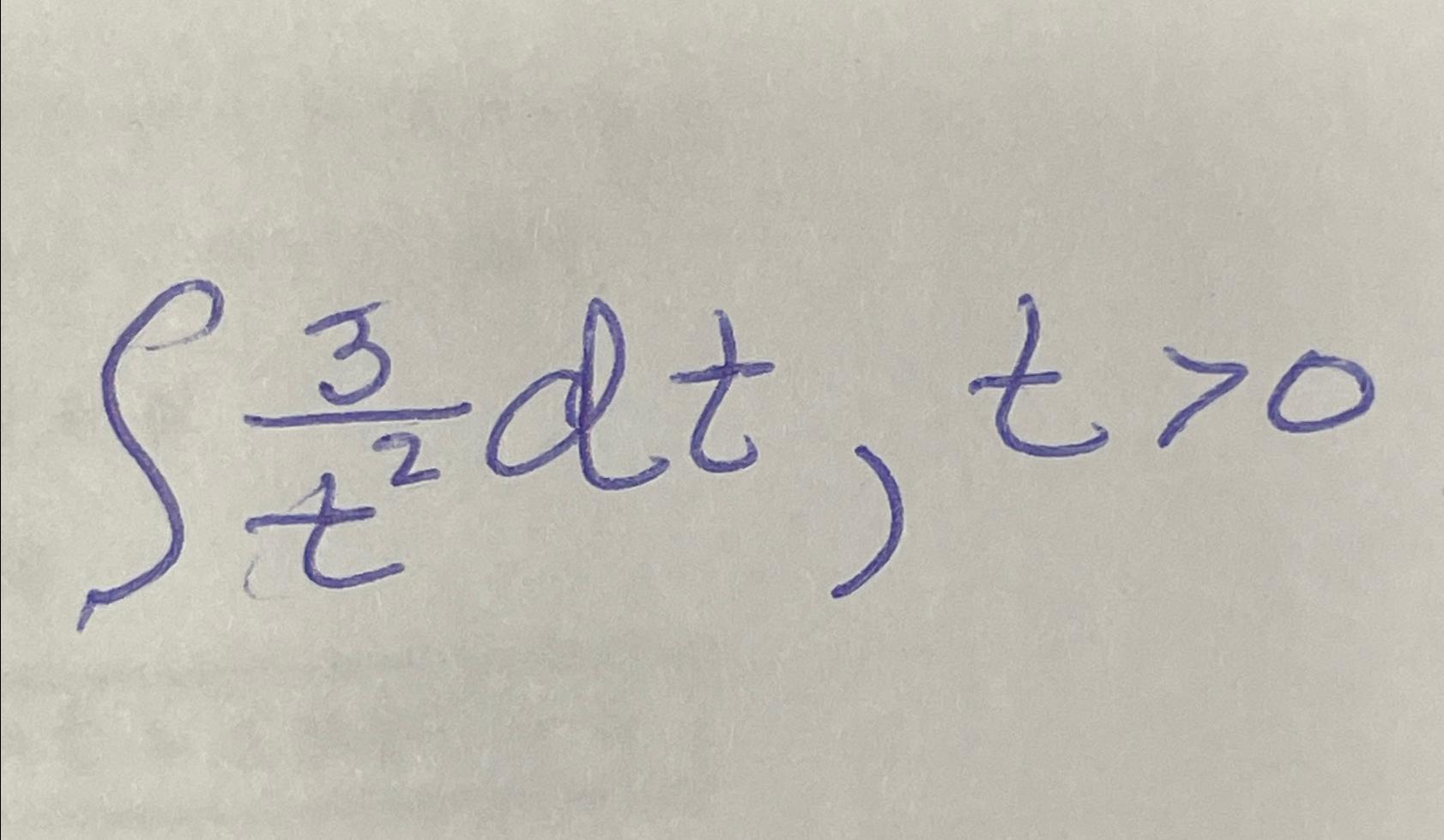 Solved ∫﻿﻿3t2dt,t>0 | Chegg.com