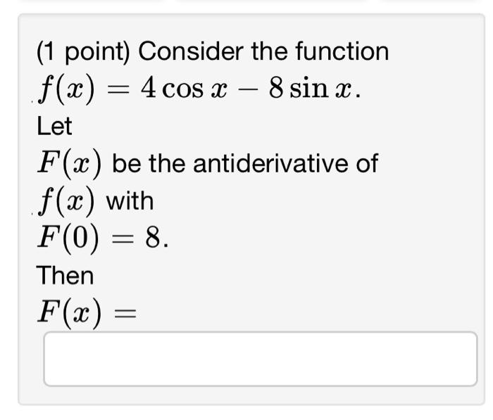 Solved (1 point) Consider the function f(x)=4cosx−8sinx. Let | Chegg.com