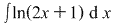 Solved evaluate the integral ln(2x + 1) d x | Chegg.com