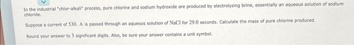 Solved In the industrial "chlor-alkali" process, pure | Chegg.com