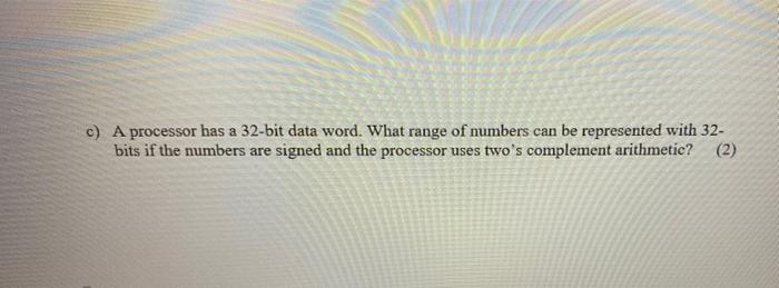 Solved c) A processor has a 32-bit data word. What range of | Chegg.com