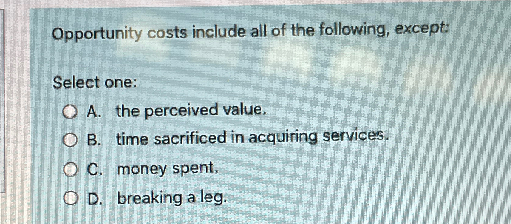 Solved Opportunity costs include all of the following, | Chegg.com