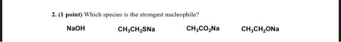 Solved 2. (1 point) Which species is the strongest | Chegg.com