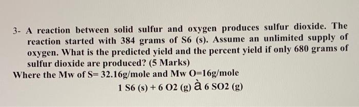 Solved 3- A reaction between solid sulfur and oxygen | Chegg.com