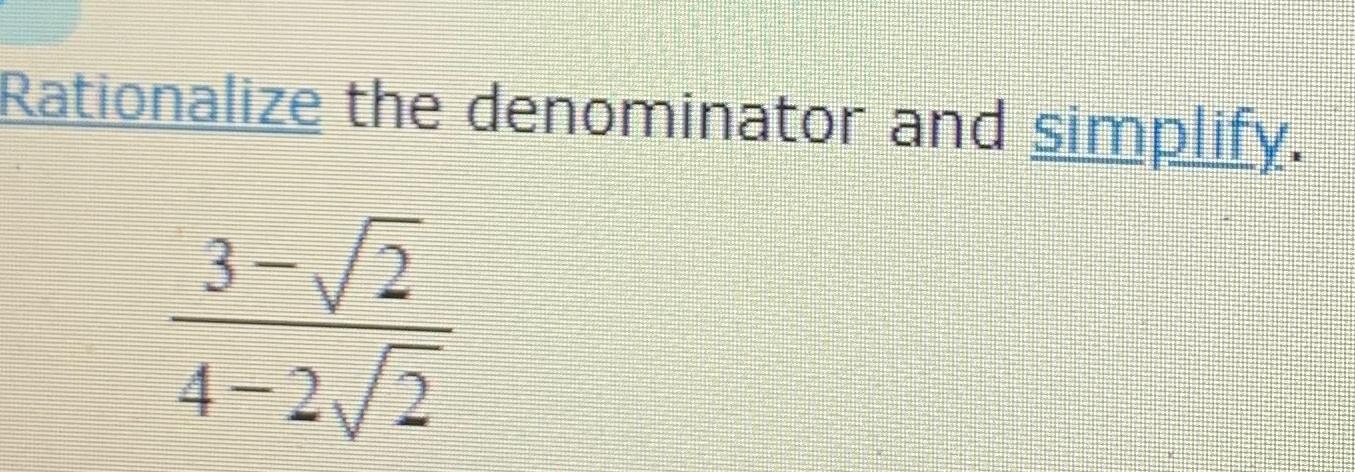 Solved Rationalize the denominator and simplify.3-224-222 | Chegg.com