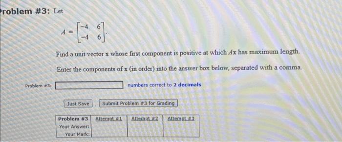 Solved roblem \#3: Let A=[−4−466]. Find a unit vector x | Chegg.com