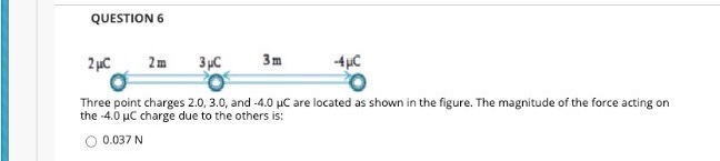 Solved QUESTION 6 2μς 2m E 3C 3: Three point charges 2.0, | Chegg.com