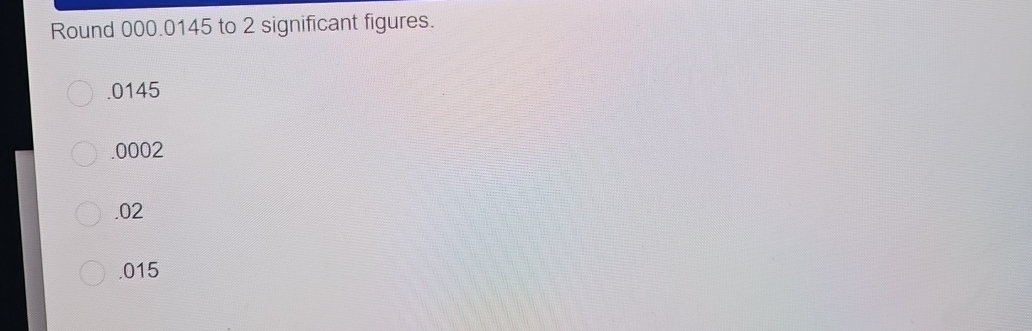 Solved Round 000.0145 ﻿to 2 ﻿significant | Chegg.com