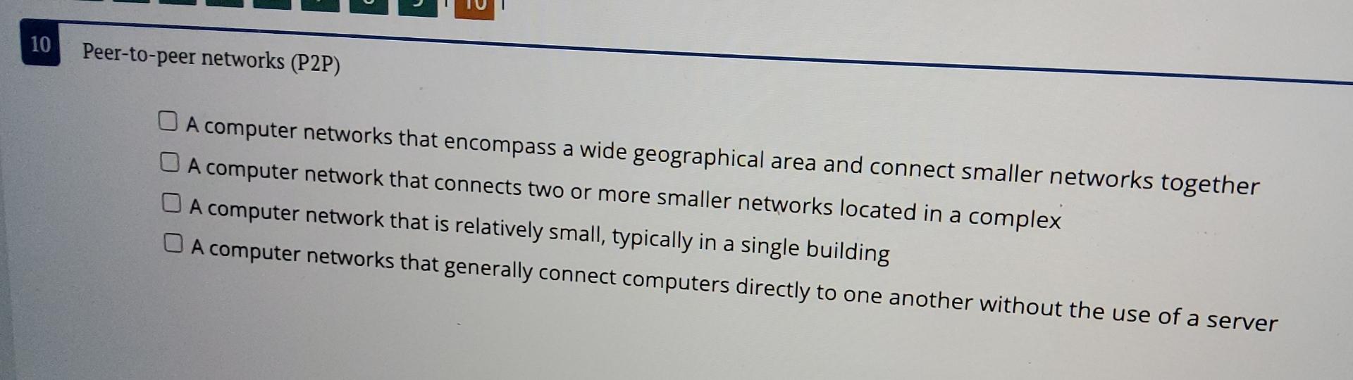 Solved 10Peer-to-peer networks (P2P)A computer networks that | Chegg.com