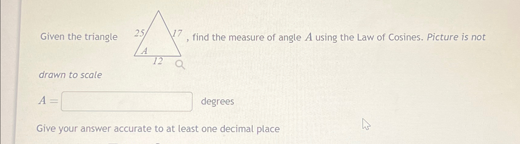 Solved Given the triangle find the measure of angle A using | Chegg.com
