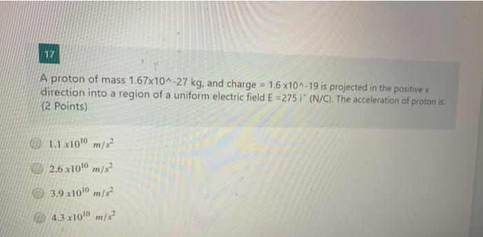 Solved 17 A proton of mass 1.67x10^-27 kg, and charge = 1.6 | Chegg.com
