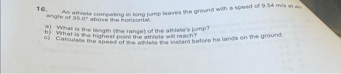 Solved 16. An athlete competing in long jump leaves the | Chegg.com