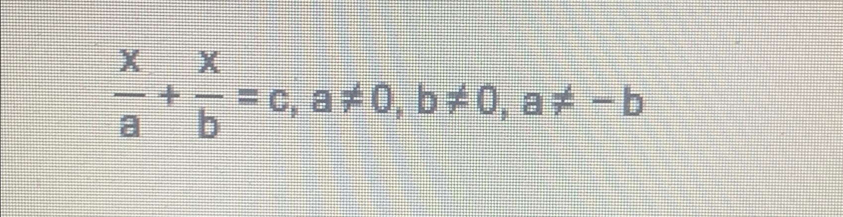 Solved xa+xb=c,a≠0,b≠0,a≠-b | Chegg.com