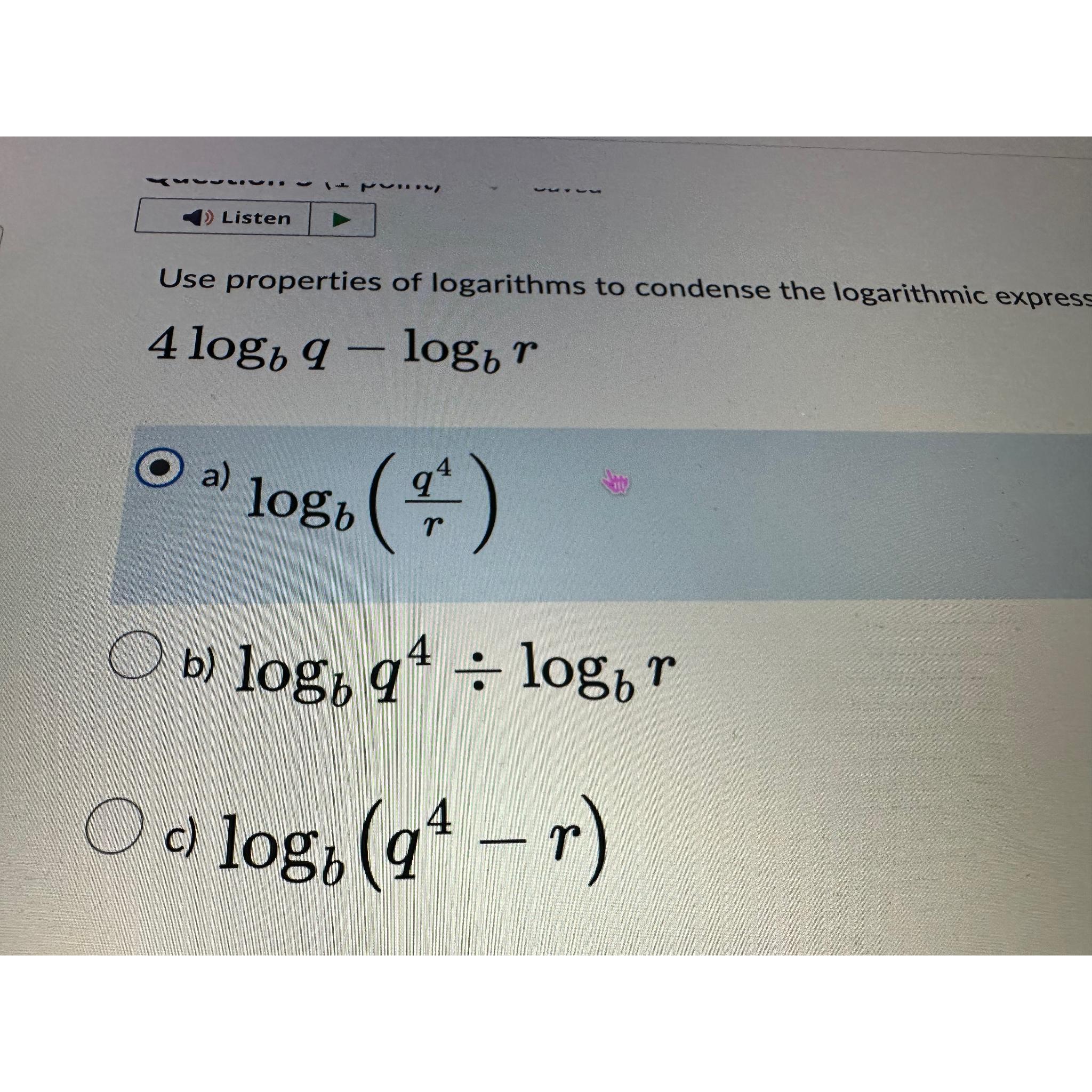 Solved 4logbq-logbra) logb(q4r)b) logbq4÷logbrc) logb(q4-r) | Chegg.com