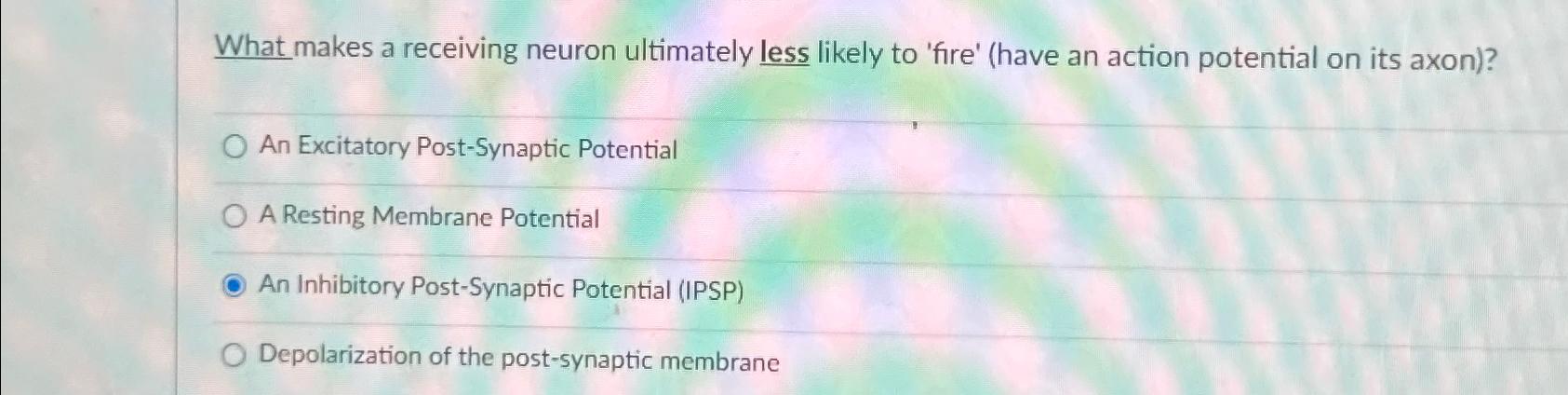 Solved What makes a receiving neuron ultimately less likely | Chegg.com