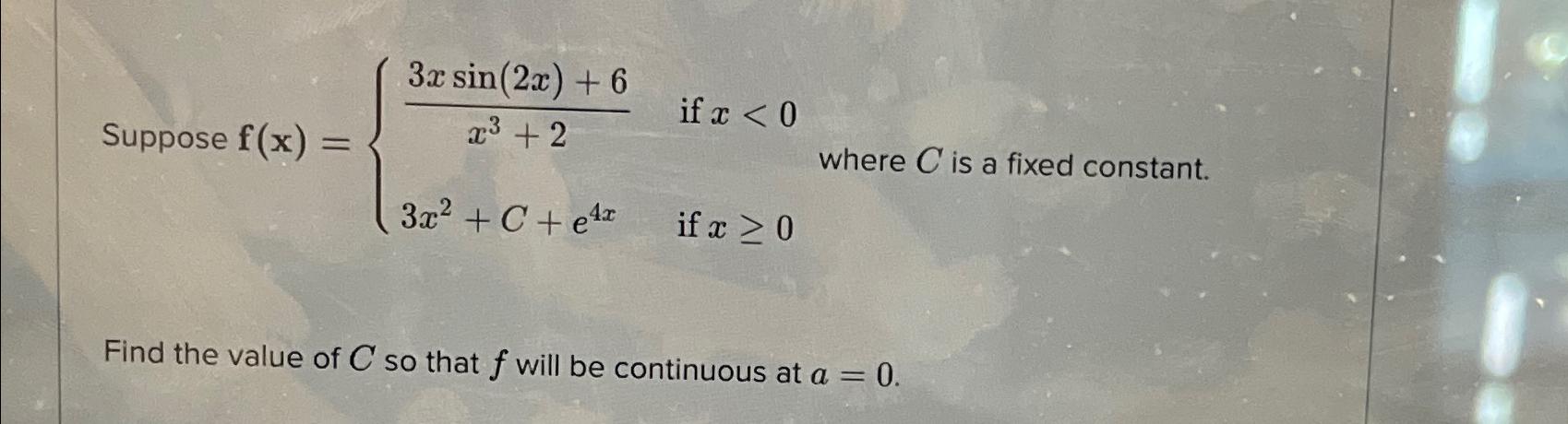 Solved Suppose f(x)={3xsin(2x)+6x3+2 if x