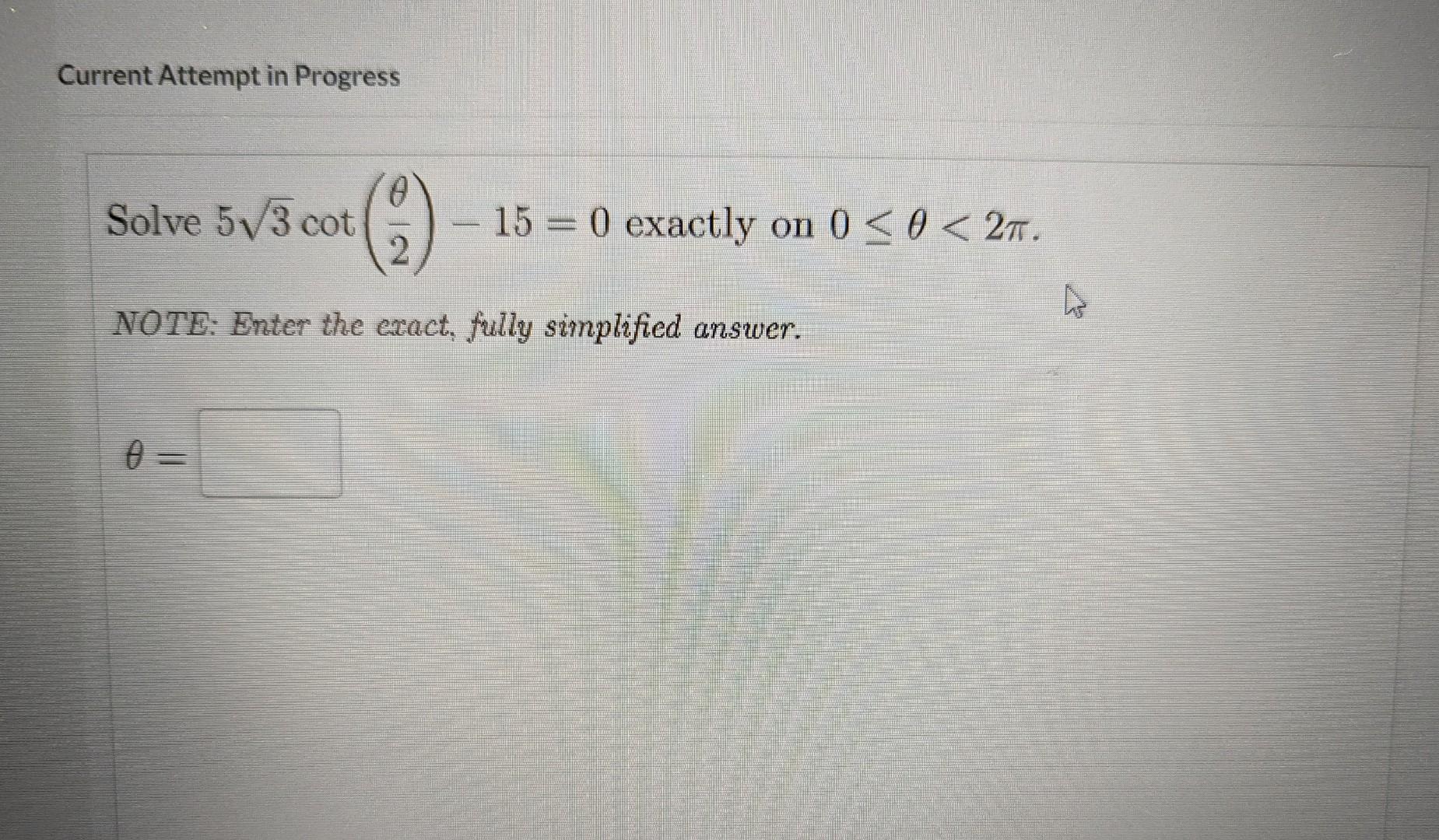 Solved Current Attempt in Progress Solve 53cot(2θ)−15=0 | Chegg.com