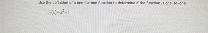 Solved Use the definition of a one-to-one function to | Chegg.com