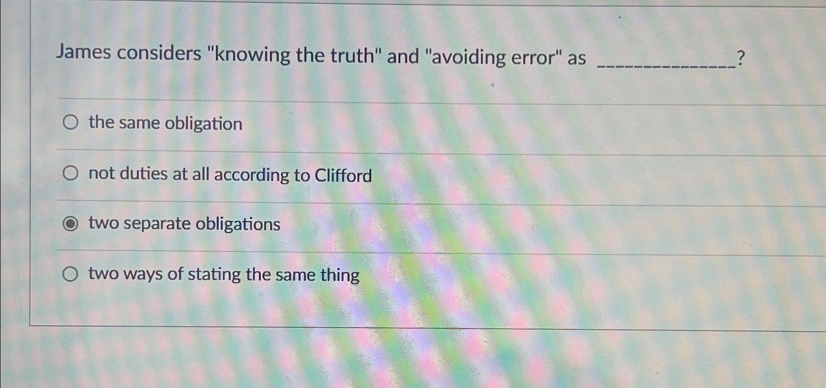 Solved James considers "knowing the truth" and "avoiding | Chegg.com