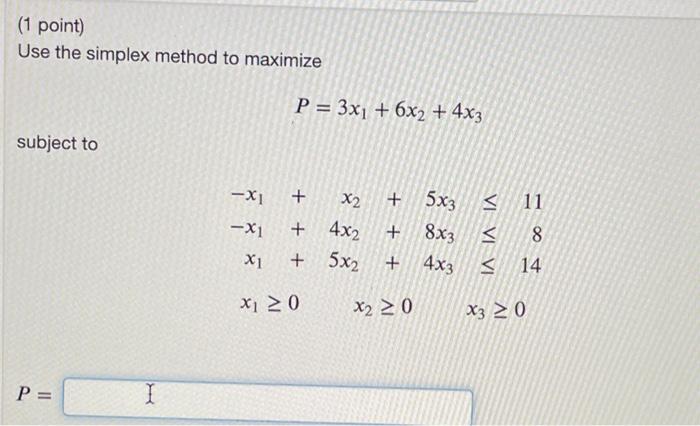 Solved (1 point) Use the simplex method to maximize | Chegg.com