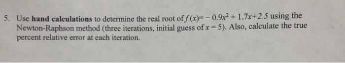 Solved Use hand calculations to determine the real root of | Chegg.com