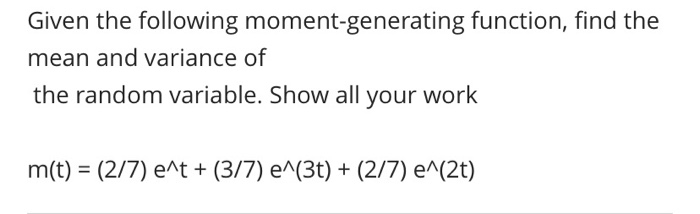 Solved Given the following moment-generating function, find | Chegg.com