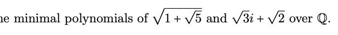 Solved find the minimal polynomials of sqrt(1+sqrt(5)) and | Chegg.com