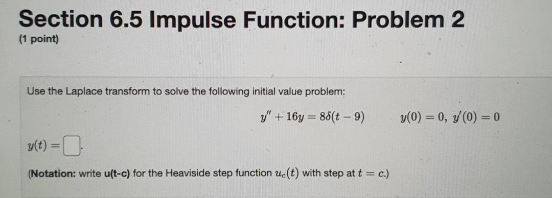 Solved Section 6.5 Impulse Function: Problem 2 (1 point) Use | Chegg.com