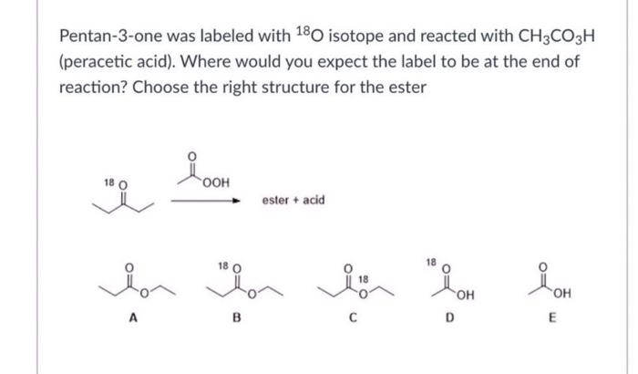 Solved Pentan-3-one was labeled with 180 isotope and reacted | Chegg.com