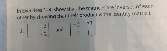 Solved In Exercises 1-4, show that the matrices are inverses | Chegg.com