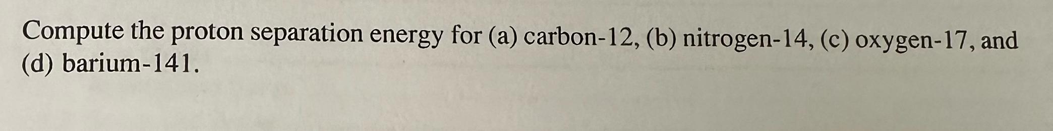 Solved Compute the proton separation energy for (a) | Chegg.com