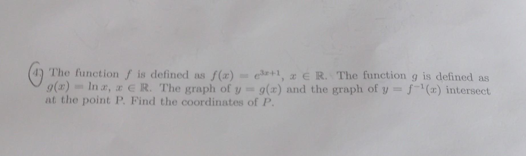 Solved (4.) The function f is defined as f(x)=e3x+1,x∈R. The | Chegg.com