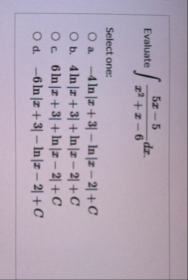 Solved Evaluate ∫﻿﻿5x-5x2 x-6dxSelect one:\geoquad | Chegg.com