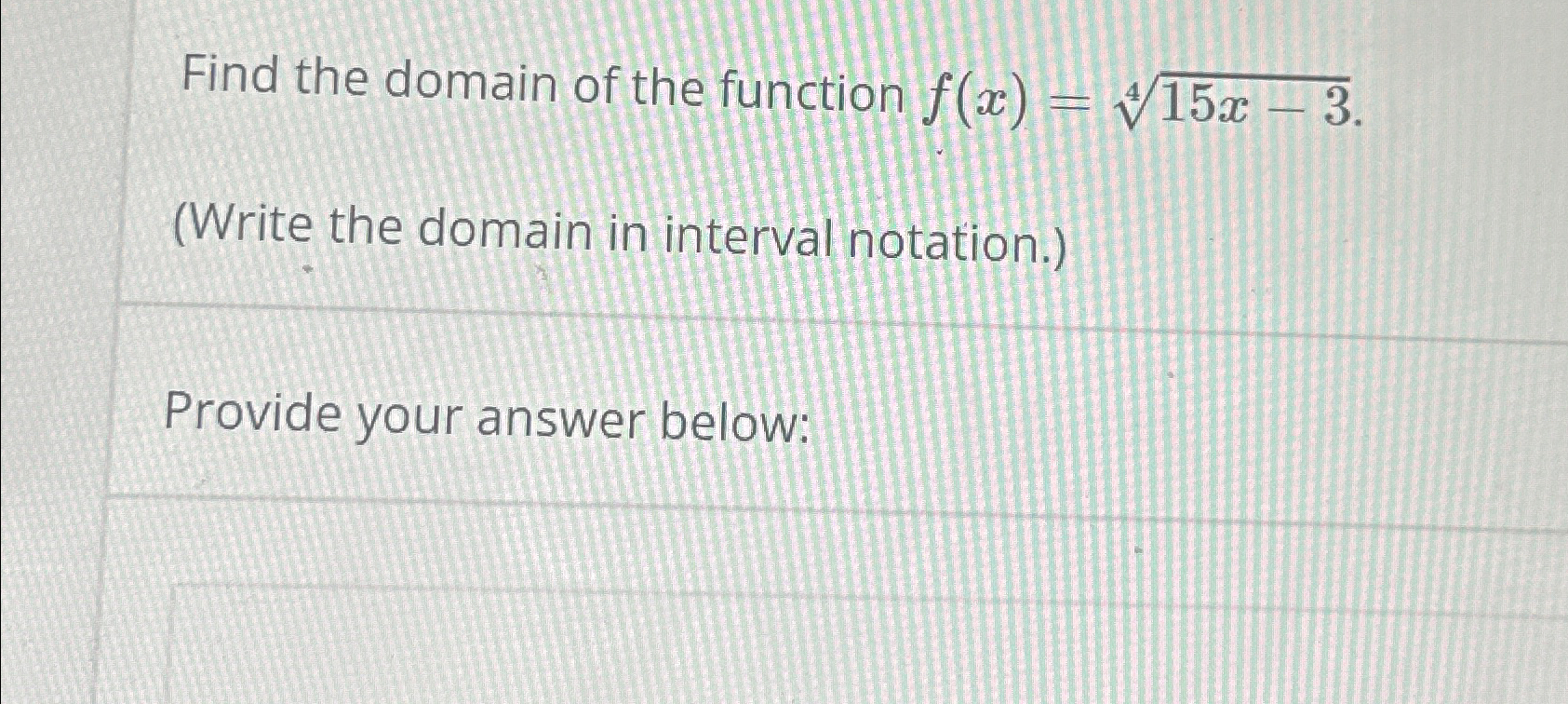 Solved Find the domain of the function f(x)=15x-34(Write the | Chegg.com