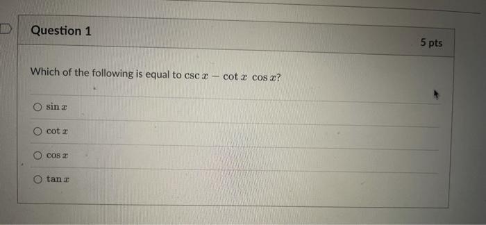 Solved Which of the following is equal to cscx−cotxcosx? | Chegg.com