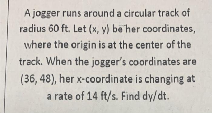 Solved A jogger runs around a circular track of radius 60ft. | Chegg.com