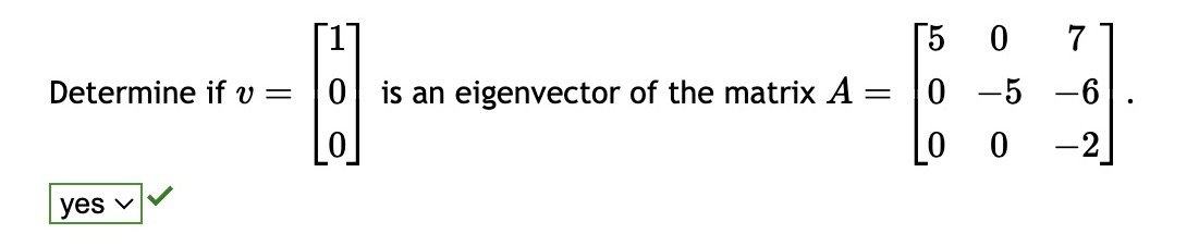 Solved Determine if v=[100] ﻿is an eigenvector of the matrix | Chegg.com