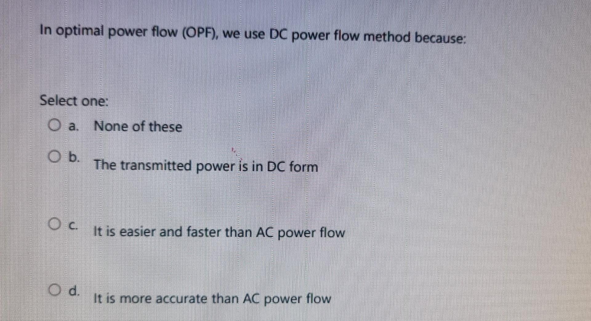Solved In optimal power flow (OPF), we use DC power flow | Chegg.com
