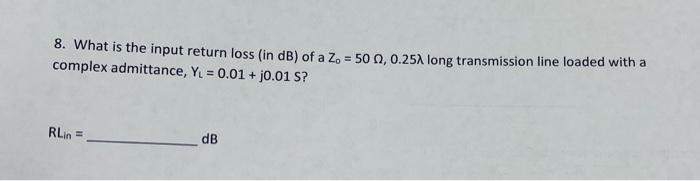 Solved 8. What is the input return loss (in dB ) of a | Chegg.com