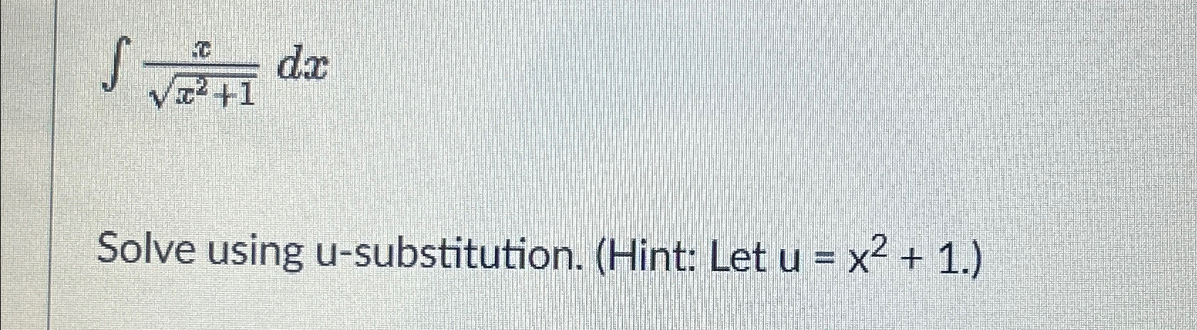 Solved ∫﻿﻿xx2+12dxSolve using u-substitution. (Hint: Let | Chegg.com