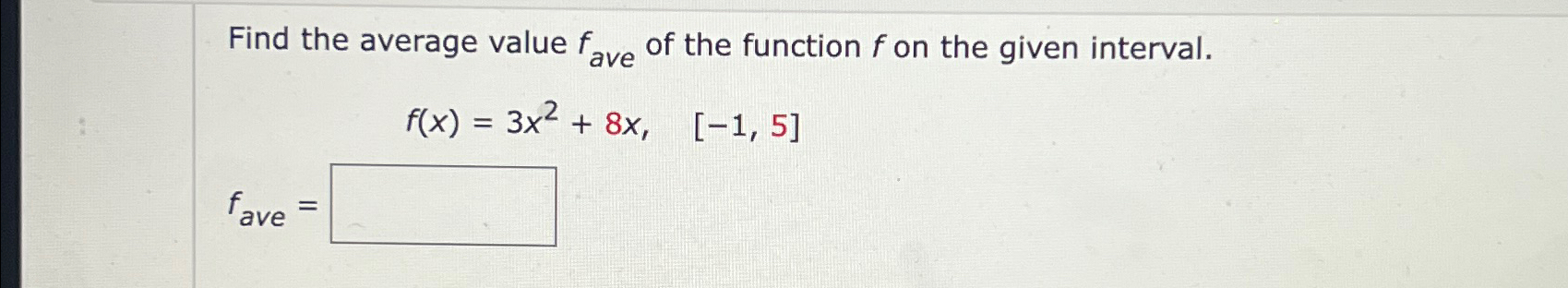 Solved Find the average value fave ﻿of the function f ﻿on | Chegg.com