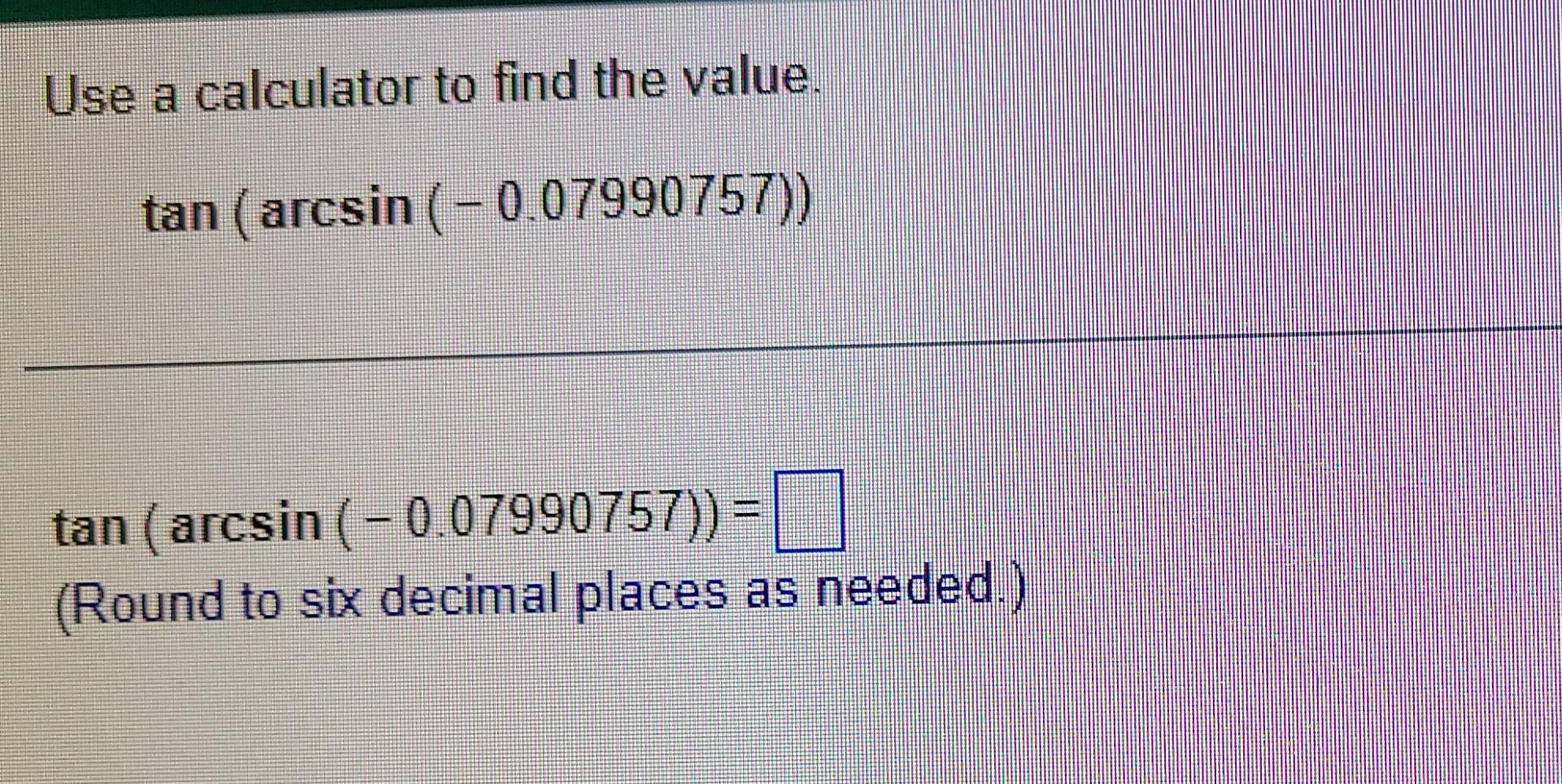 Solved Use a calculator to find the value. a tan (arcsin | Chegg.com